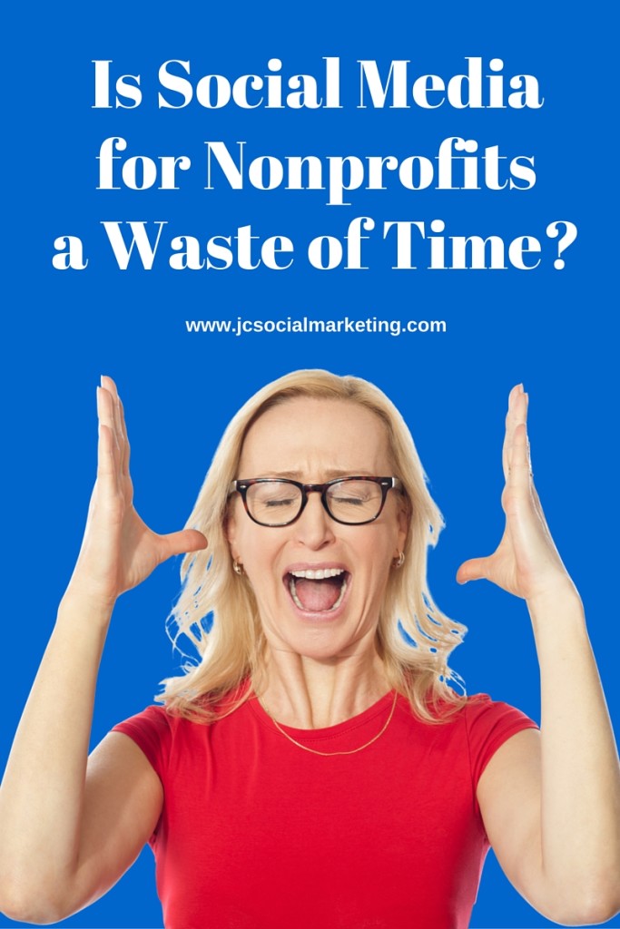 Is Nonprofit Social Media A Waste of Time? - marketing for the modern ...