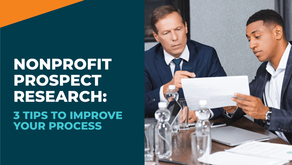 Nonprofit Prospect Research: 3 Tips to Improve Your Process